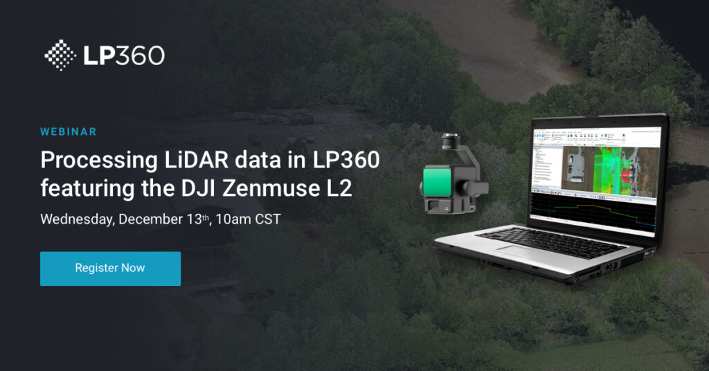 Webinar: Processing LiDAR Data in LP360 featuring the DJI Zenmuse L2