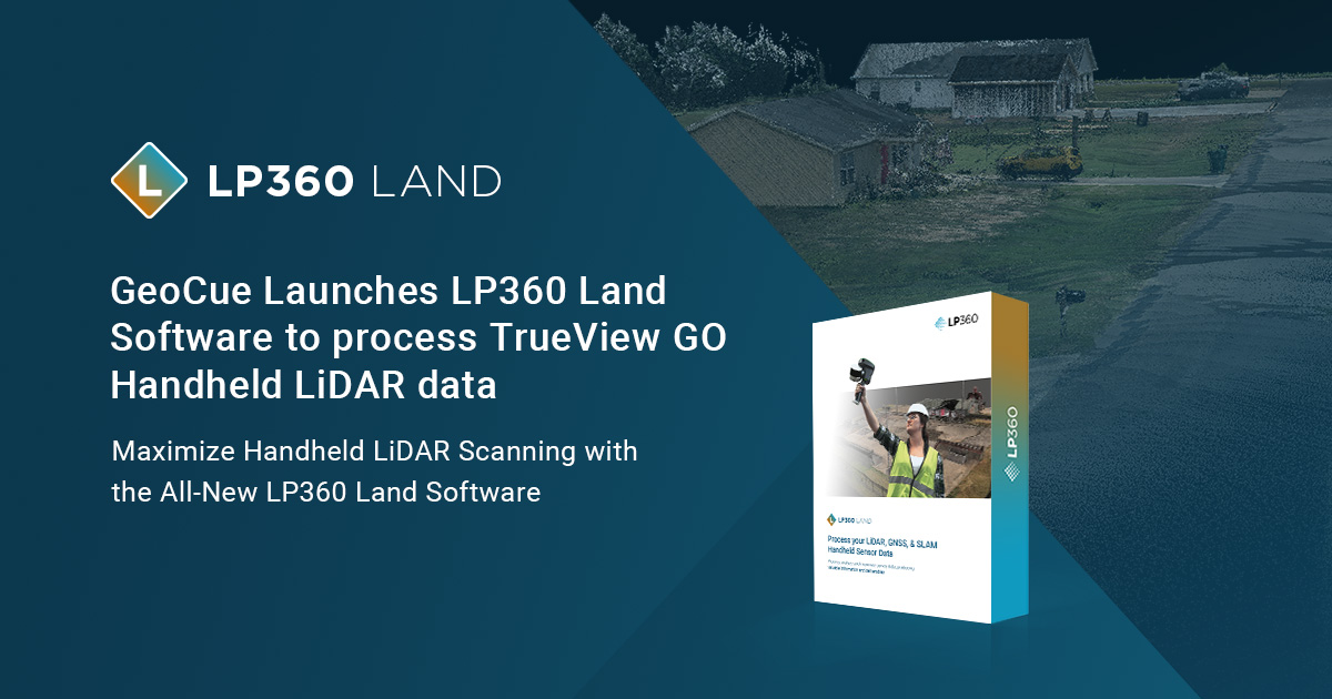 GeoCue Launches LP360 Land Software to process TrueView GO Handheld LiDAR data.